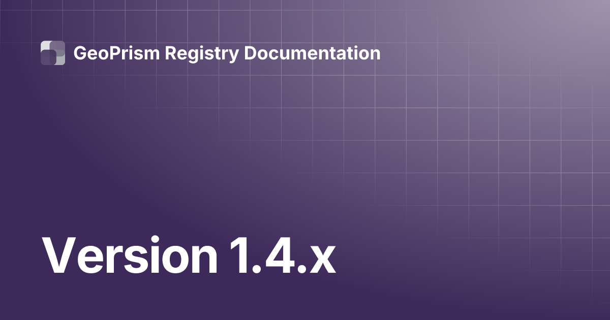 Version 1.4.x | GeoPrism Registry Documentation