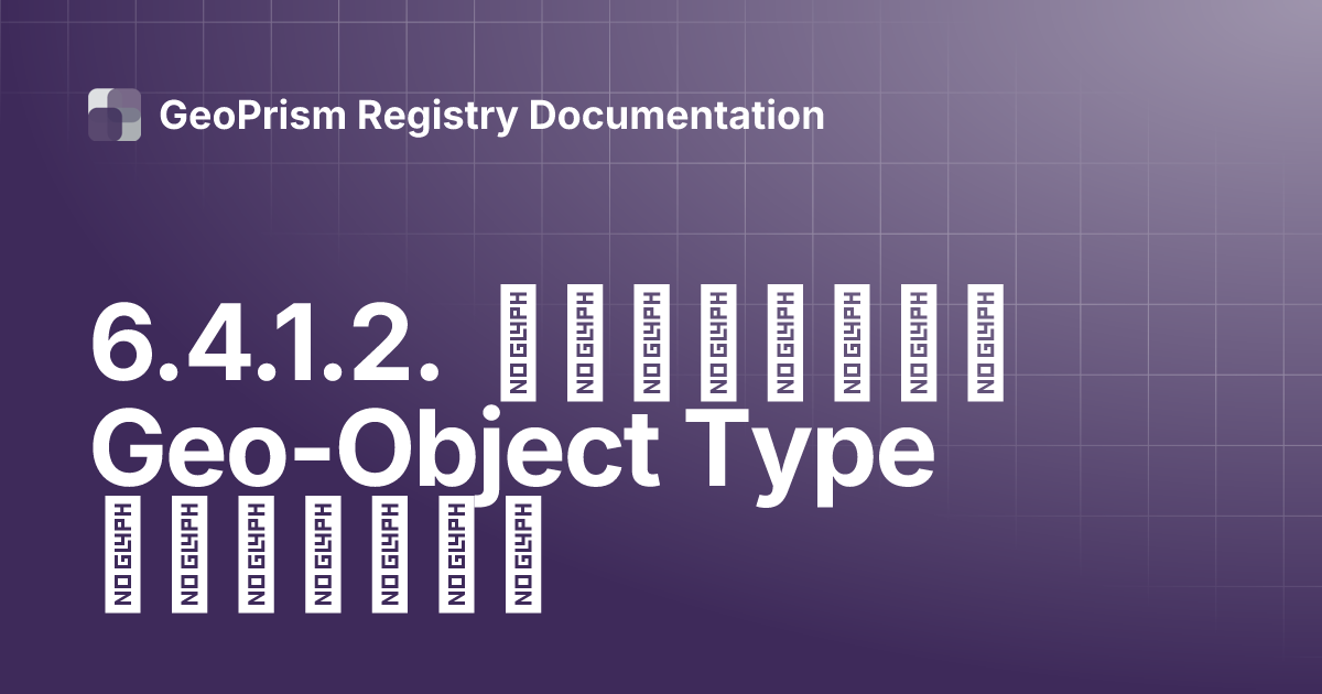 6.4.1.2. ການເພີ່ມ Geo-Object Type ໃສ່ກຸ່ມ | GeoPrism Registry Documentation
