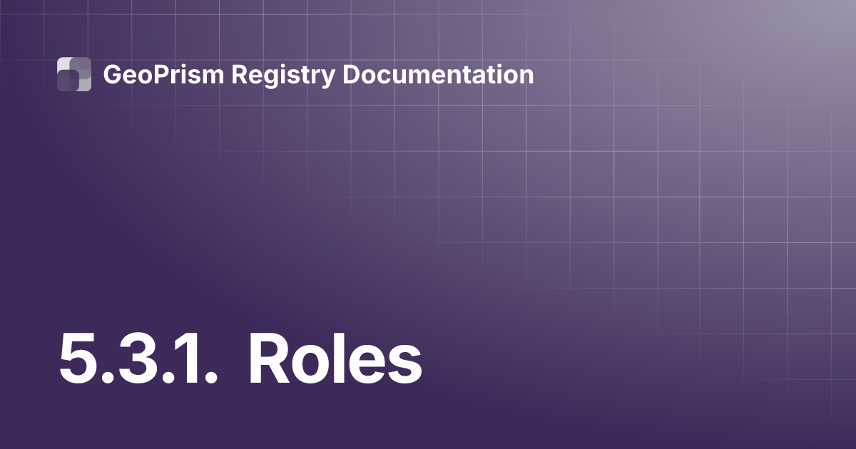 5.3.1. Roles | GeoPrism Registry Documentation
