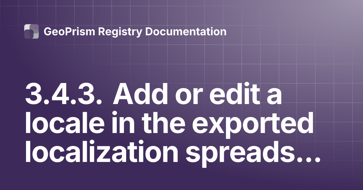 3.4.3. Add or edit a locale in the exported localization spreadsheet | GeoPrism Registry ...