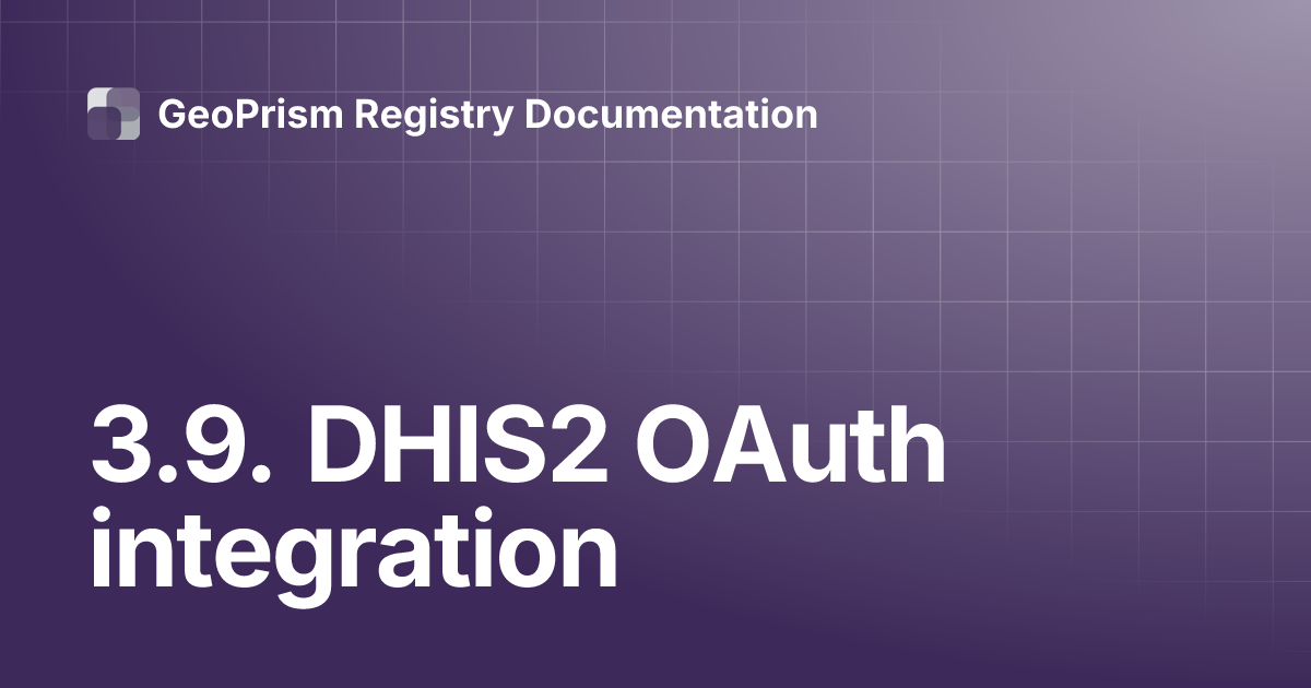 3.9. DHIS2 OAuth integration | GeoPrism Registry Documentation